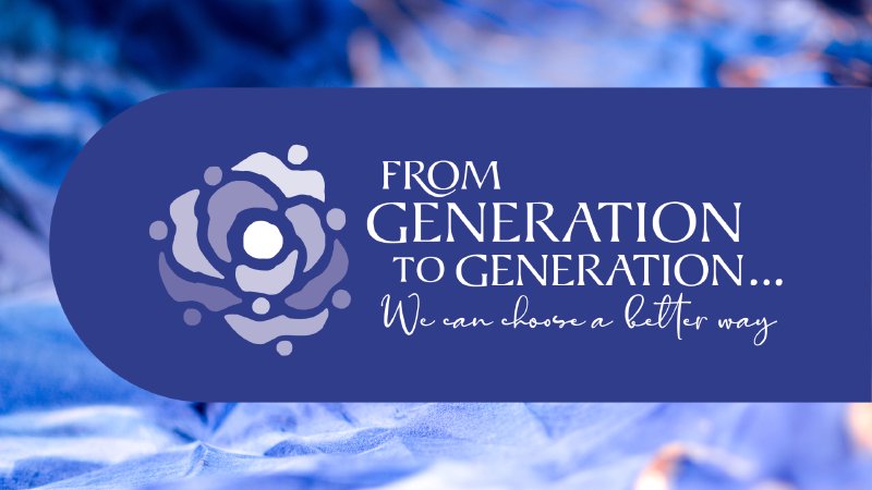 From Generation to Generation...We can choose a better way. | Community ...