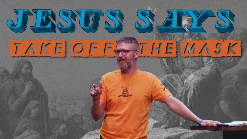Jesus Says Take Off The Mask | Grace City Church