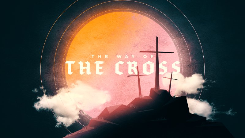 The Way Of The Cross | The Way Christian Community Churches