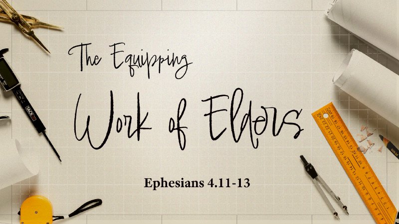 The Equipping Work of Elders | Cornerstone Church of Christ