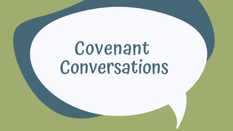 Covenant Conversations | Covenant Community Church