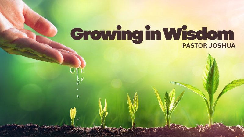 Growing in Wisdom Week 5 | Pendleton First Assembly of God