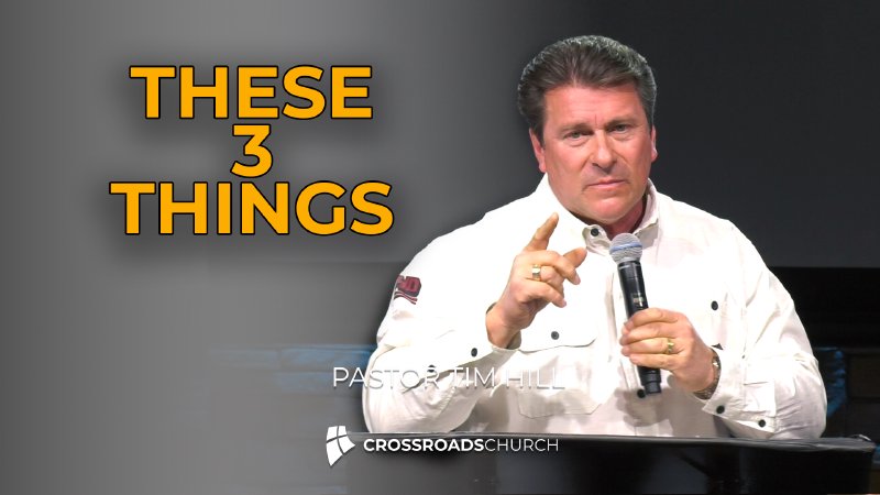 THE 3 THINGS | CrossRoads CG