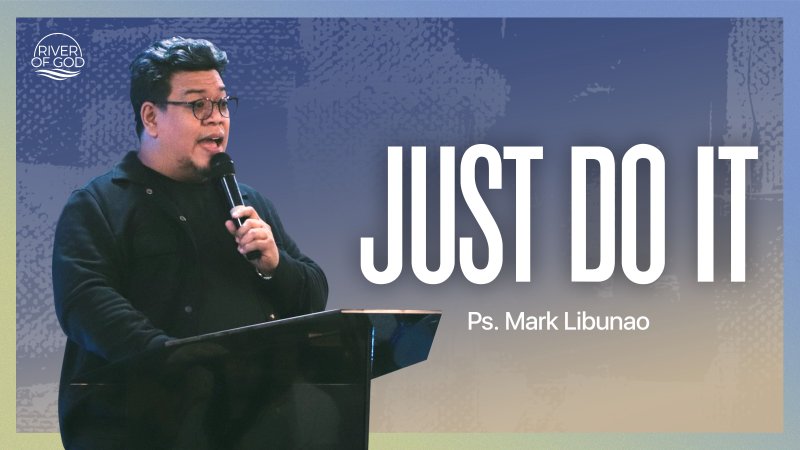 JUST DO IT | River of God Ortigas