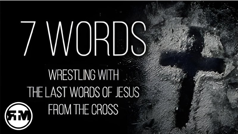 7 Last Words of Jesus | Refuge Ministries