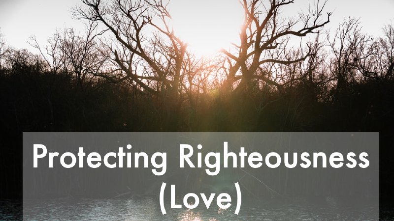 Protecting Righteousness (Love) | First Missionary Church