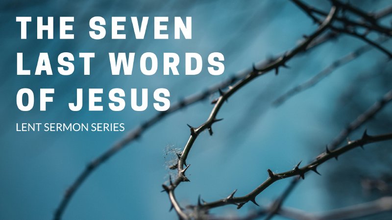The Seven Last Words of Jesus - "It Is Finished" | Advent Presbyterian ...