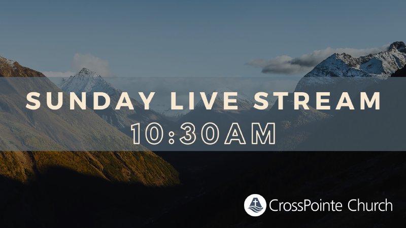 Sunday Live Stream | CrossPointe Church - Bothell- WA - 98011