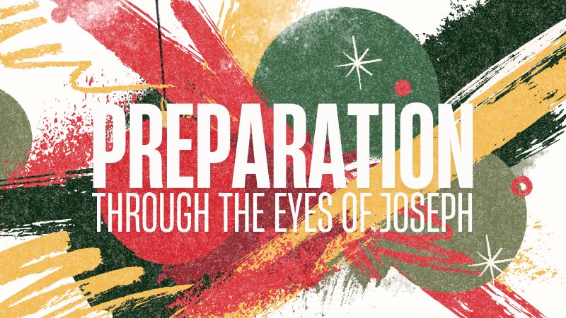 Preparation Through The Eyes of Joseph | Living Waters Chapel