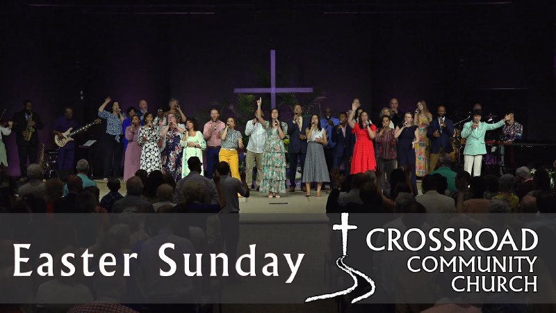 Easter Sunday - April 20, 2025 | Crossroad Community Church