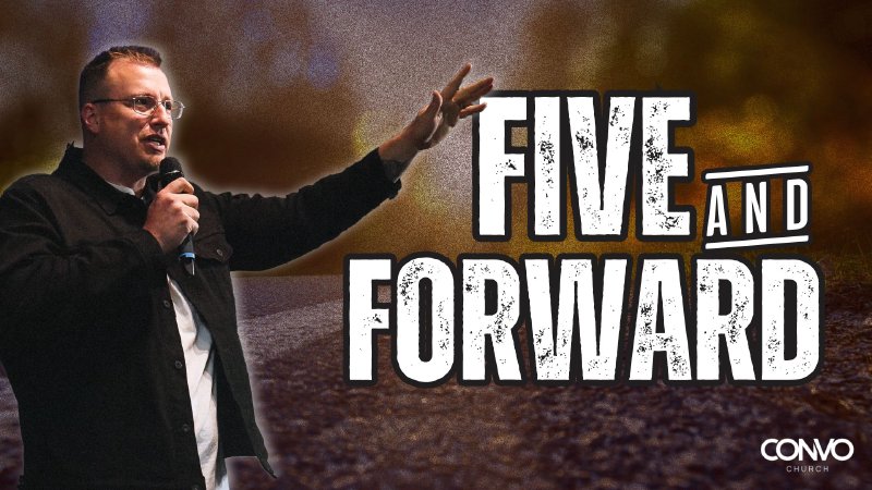 Five And Forward | CONVO Church