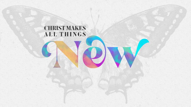 Christ Makes All Things New | FCC