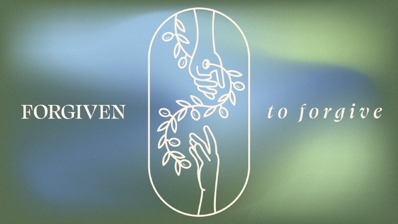 Forgiven to Forgive | Crossroads Bible Church - WA