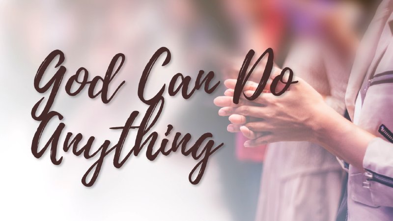 God Can Do Anything | Friendship Community Bible Church
