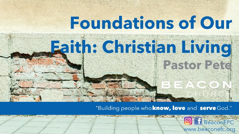 Foundations of Our Faith: Christian Living Part 1 | Beacon Evangelical ...