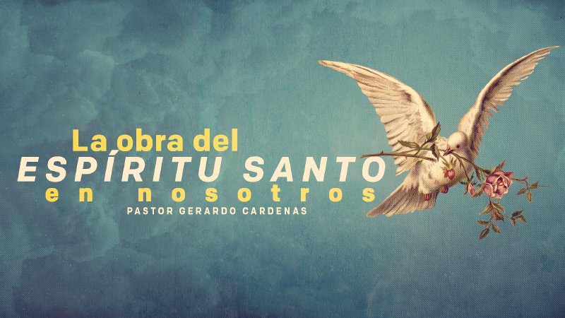 LA OBRA DEL ESPIRITU SANTO EN NOSOTROS | Centro Cristiano Houston