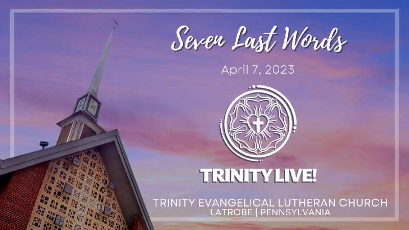 Seven Last Words | Reflections from the Cross | April 7 | Trinity ...