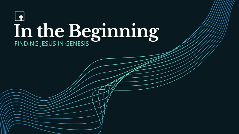In The Beginning: Finding Jesus In Genesis | Word of Life Church
