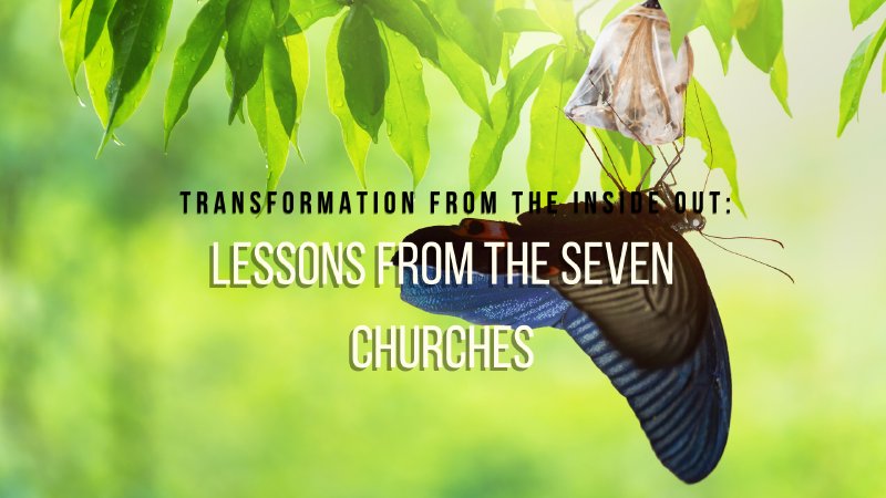 Transformation from the Inside Out: Lessons from the Seven Churches ...