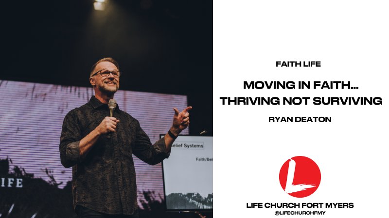 Moving in Faith... Thriving not Surviving | Life Church, Fort Myers ...