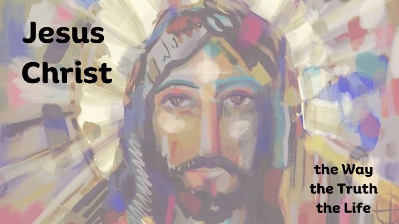 Jesus Christ: the Way, the Truth, the Life | John Knox Presbyterian Church