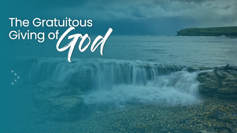 The Gratuitous Giving of God | Williams Chapel Church