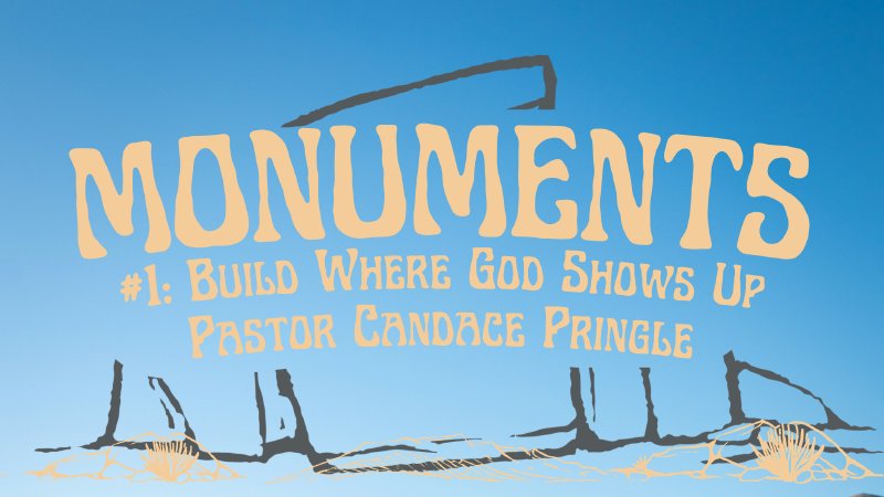 Monuments #1: Build Where God Shows Up | Freedom Valley Church