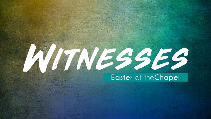 Witnesses (Part 4) | The Chapel