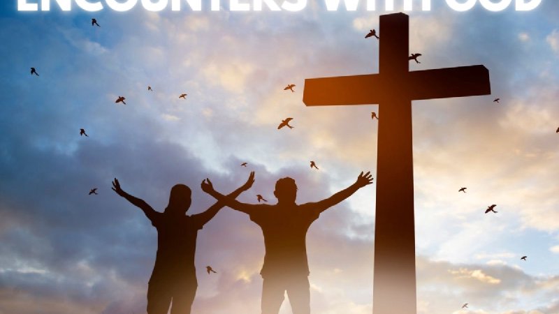 Encounters with God | Oneal Church of God