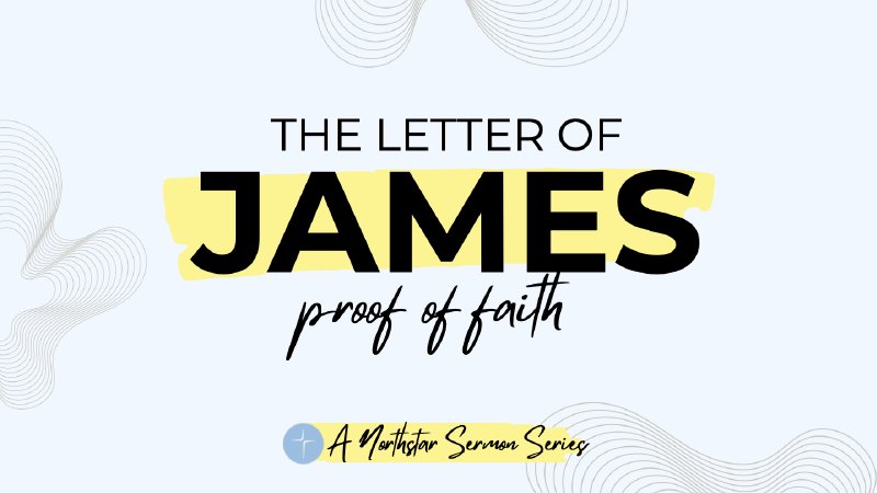 James: True Faith Works | Northstar Church