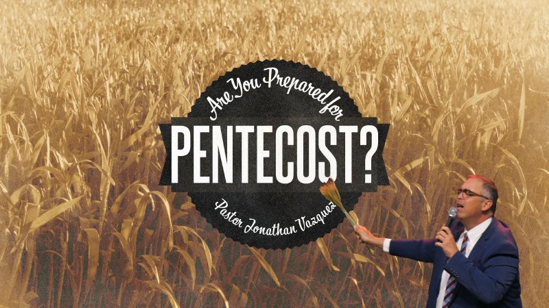 "Are You Prepared for Pentecost?" - Pastor Jonathan Vazquez [May 15 ...