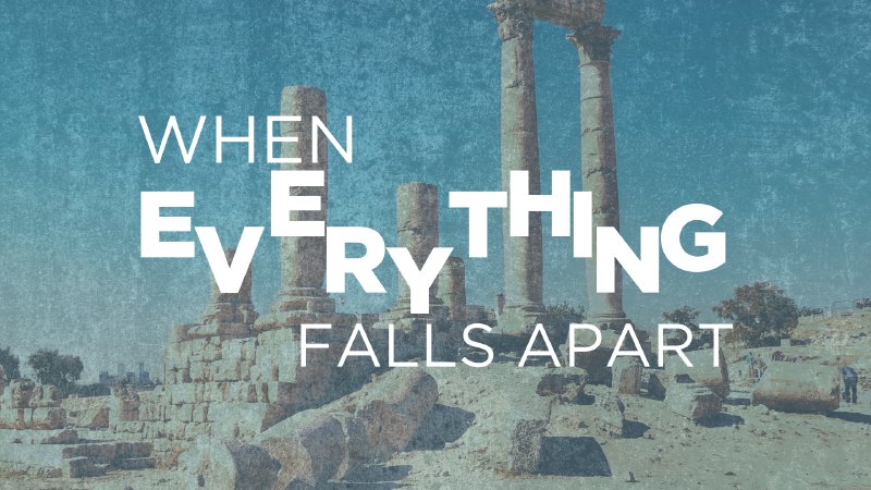 When Everything Falls Apart | Greater Lighthouse