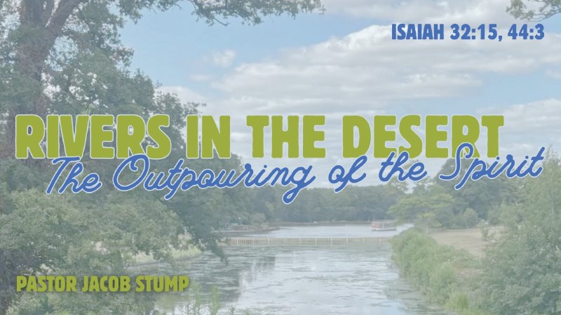 Rivers in the Desert: The Outpouring of the Spirit | Jacob Stump ...