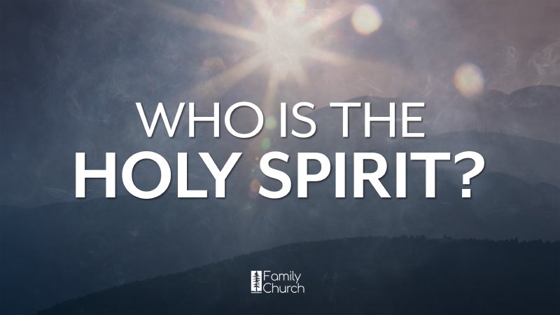 Who is the Holy Spirit - The Holy Spirit Empowers Us | Family Church