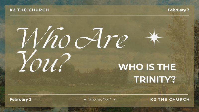 Who Is The Trinity? | K2 the Church