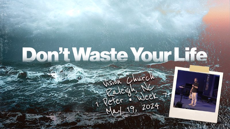 Don't Waste Your Life | Vision Church