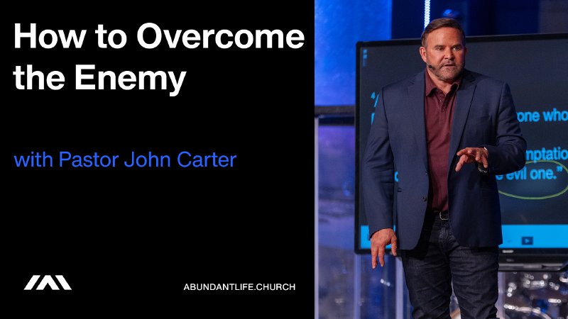 How to Overcome the Enemy | Abundant Life Message Library