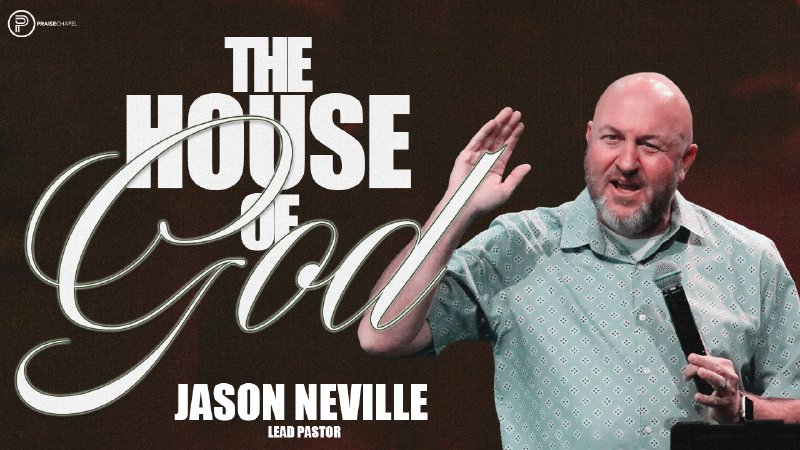 "The House of God" with Pastor Jason Neville | Praise Chapel Christian ...
