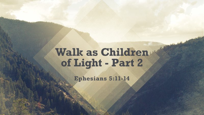 Walk as Children of Light – Part 2 | Cornerstone Community Church