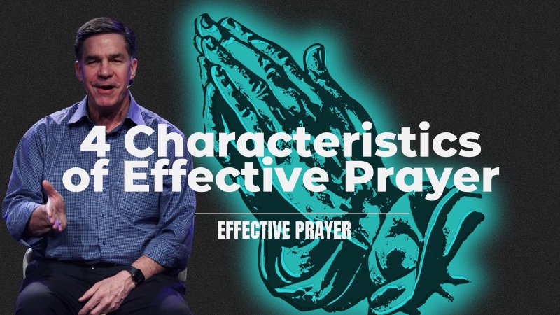 Effective Prayer: 4 Characteristics of Effective Prayer | Brookhaven Church