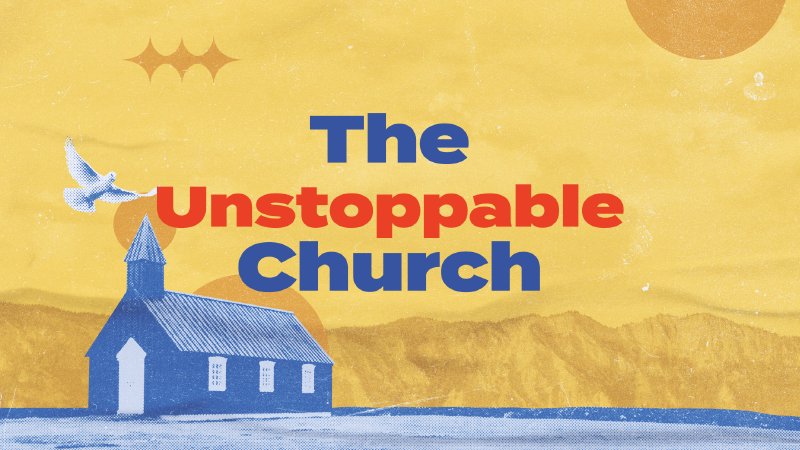 The Unstoppable Church | FBC Tecumseh
