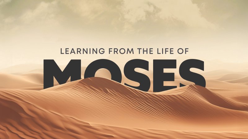Lessons From The Life of Moses | Church in Houston, Texas