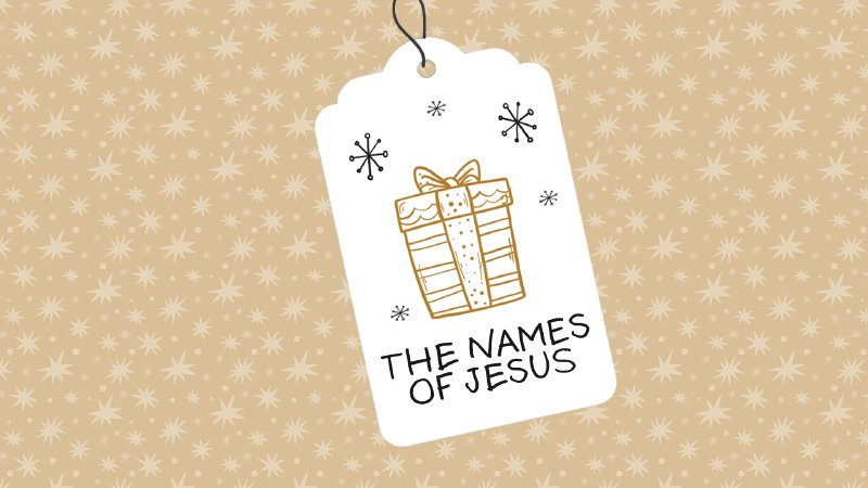 Christmas: The Names of Jesus | CIRCLES