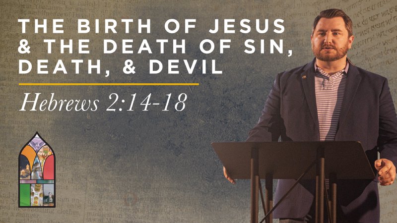 Birth of Jesus Death of Sin Devil and Death | Hebrews 2:14-18 | The ...