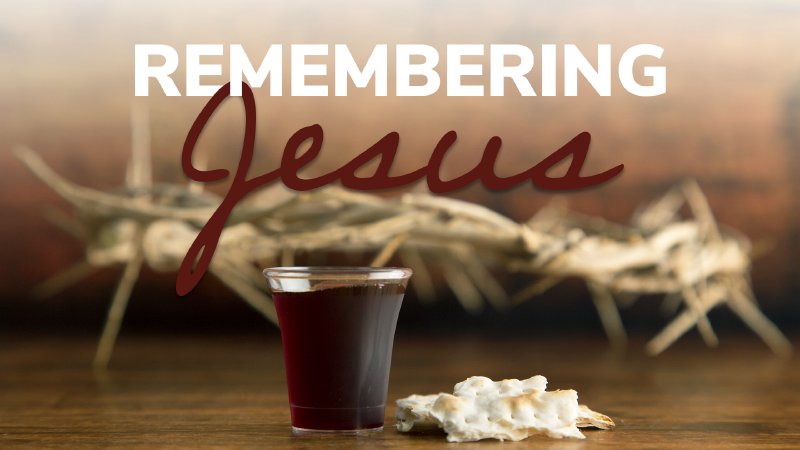 Remembering Jesus | Community Bible Church