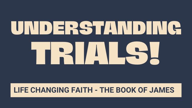 Understanding Trials! | Riverview Church - Bonsall