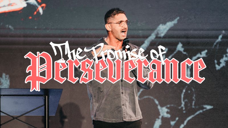 The Promise of Perseverance // Pastor Stevie Flockhart // Blood Sweat ...