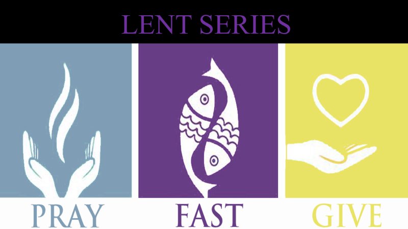 Lent: Pray, Fast, Give | Christ Church - Coral Springs