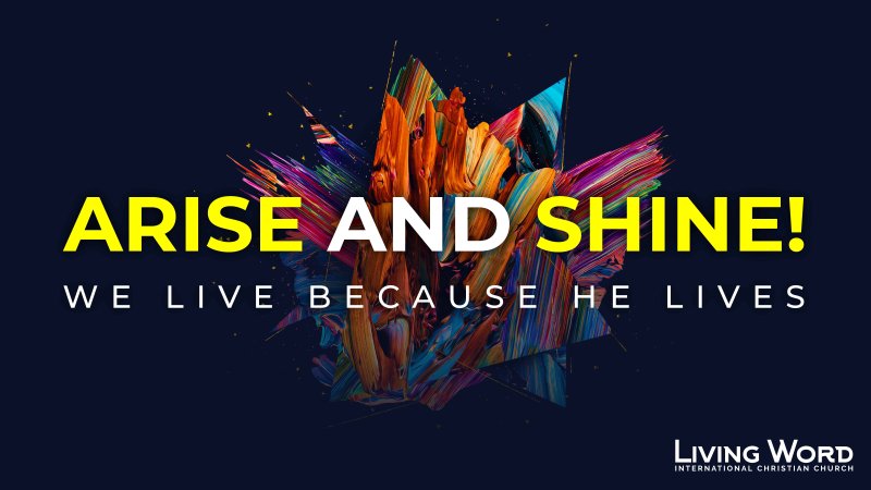 Arise and Shine! | Living Word