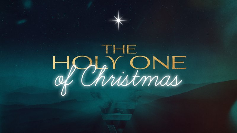 The Holy One of Christmas | Carolina Baptist Church